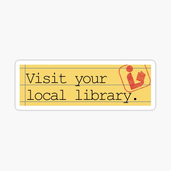 "Visit Your Local Library" Sticker by AlexCranshaw | Redbubble