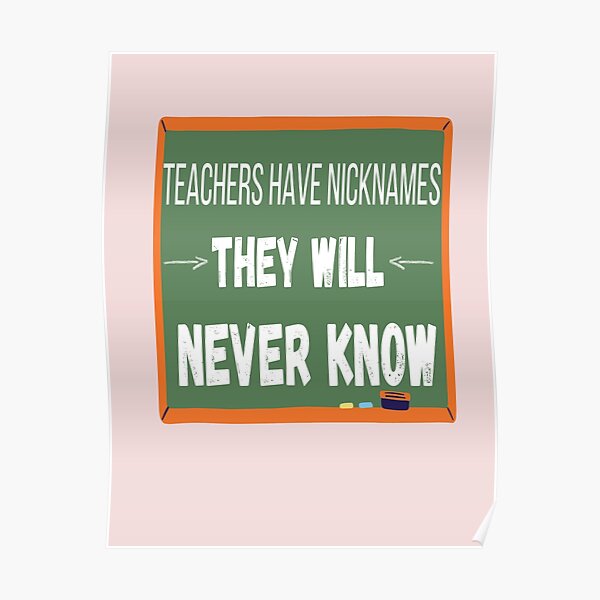 "Teacher's Nicknames" Poster by scapedesign | Redbubble