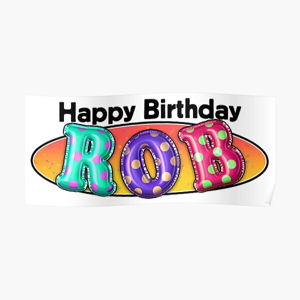 "HAPPY BIRTHDAY ROB" Poster for Sale by NAMESHOPTAGS | Redbubble