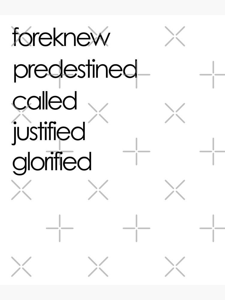 "Romans 8 foreknew, predestined, called, justified, glorified" Art ...