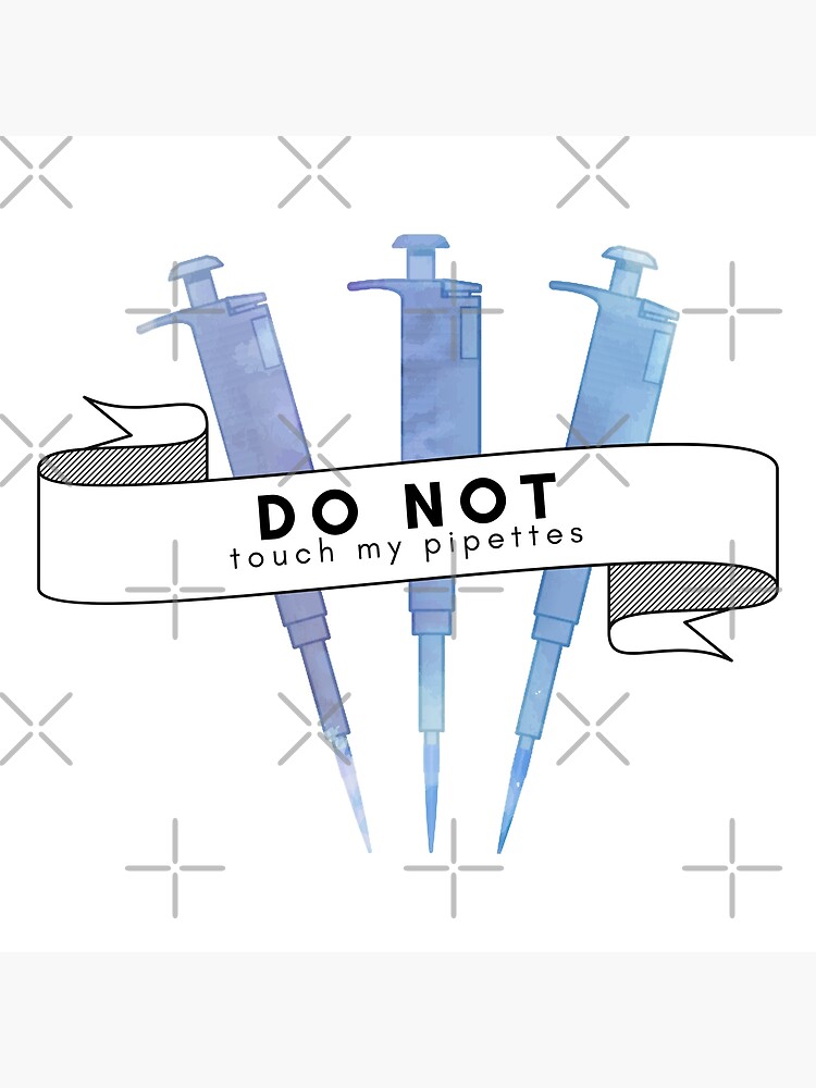 "DO NOT touch my pipettes" Poster for Sale by quiet-charm | Redbubble