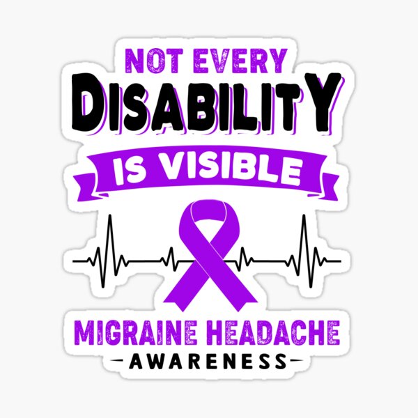 "Migraine Headache Awareness - Not Every Migraine Headache Is Visible ...