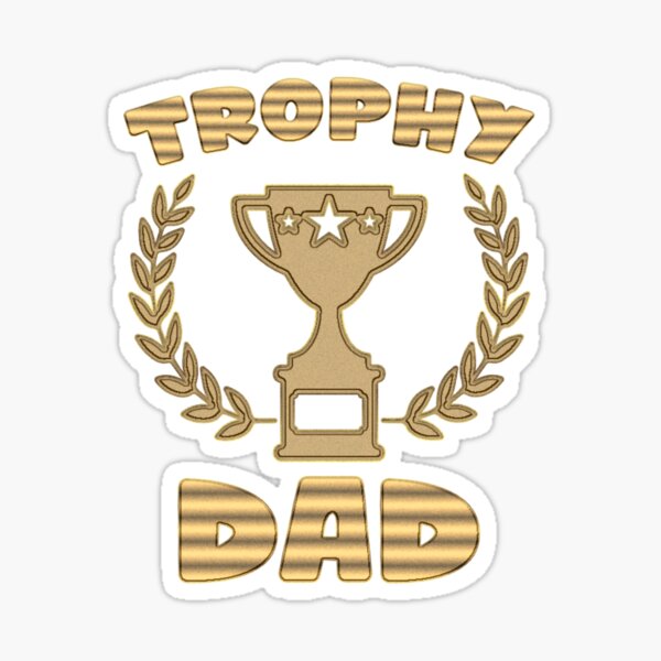 Pegatina «Trophy Dad, para celebrar cada momento en el que se gana un ...