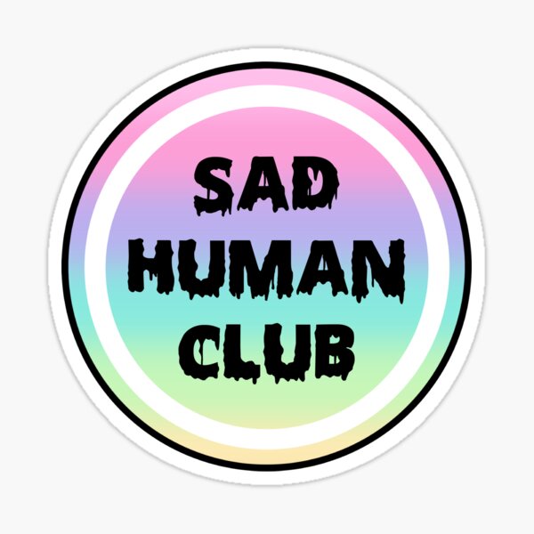 "Sad Human Club" Sticker by pizzafairy | Redbubble