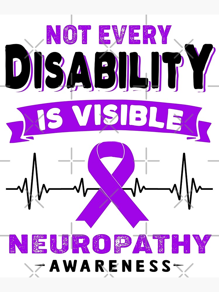 "Neuropathy Awareness - Not Every Neuropathy Is Visible" Poster for ...