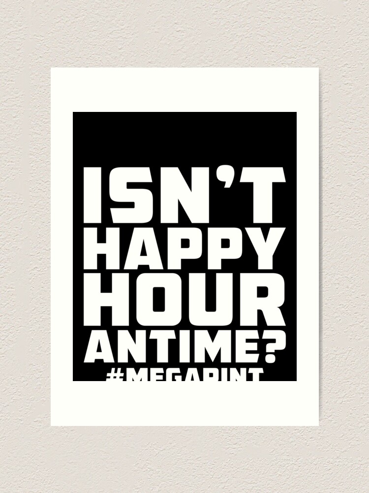 "Mega Pint Happy Hour Funny Meme" Art Print for Sale by mBshirts ...
