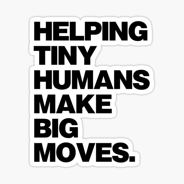 " Helping Tiny Humans Make Big Moves" Sticker by Modulary | Redbubble