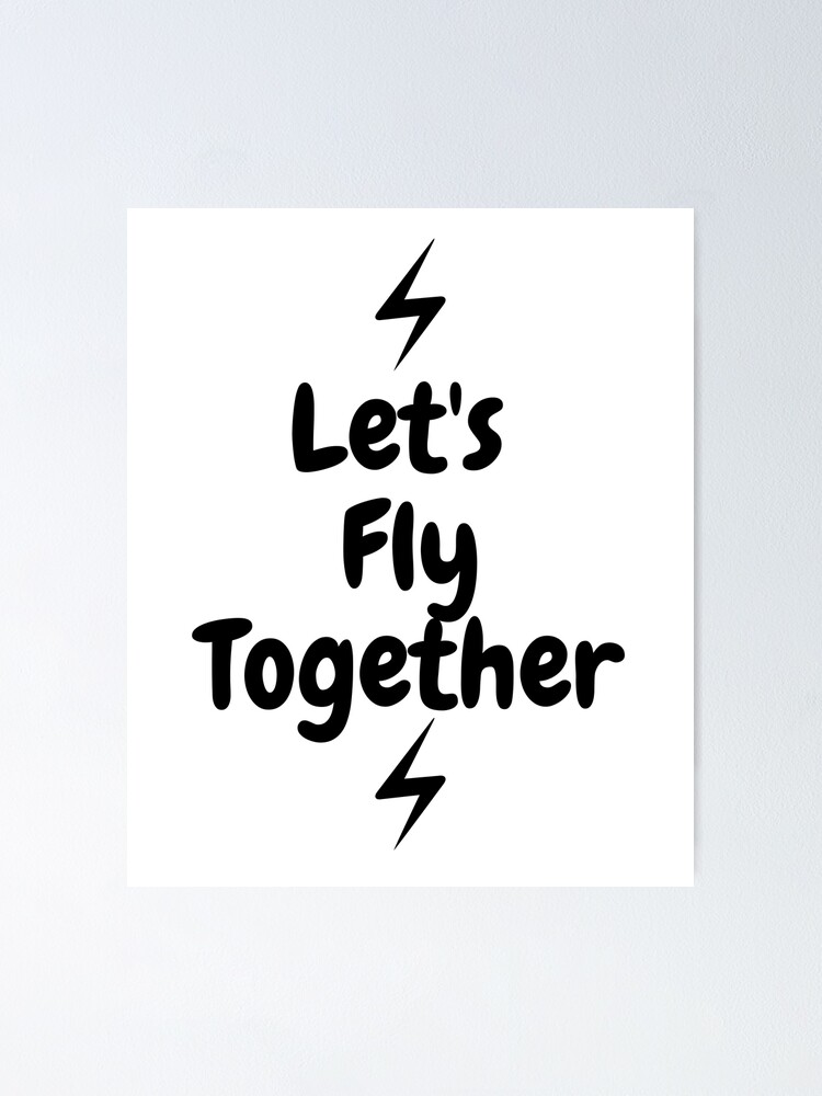 "Let's Fly Together" Poster for Sale by Naadiyaa | Redbubble