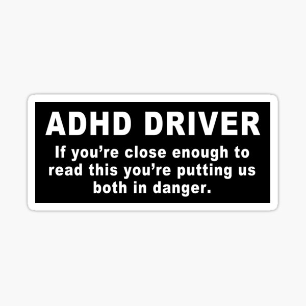 "ADHD Driver bumper sticker" Sticker by Wannamaker | Redbubble