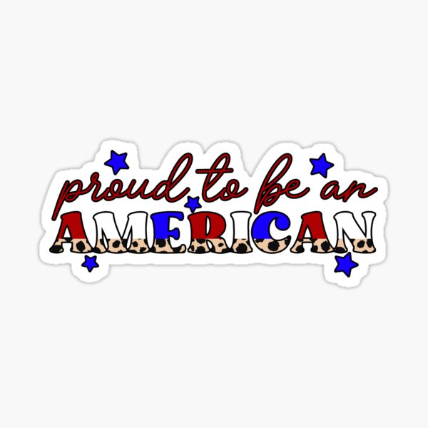"Proud to be an American! " Sticker by Fioristudio | Redbubble