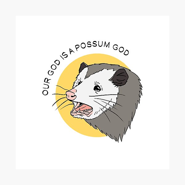 "Our God Is A Possum God" Photographic Print by leviathancrow | Redbubble