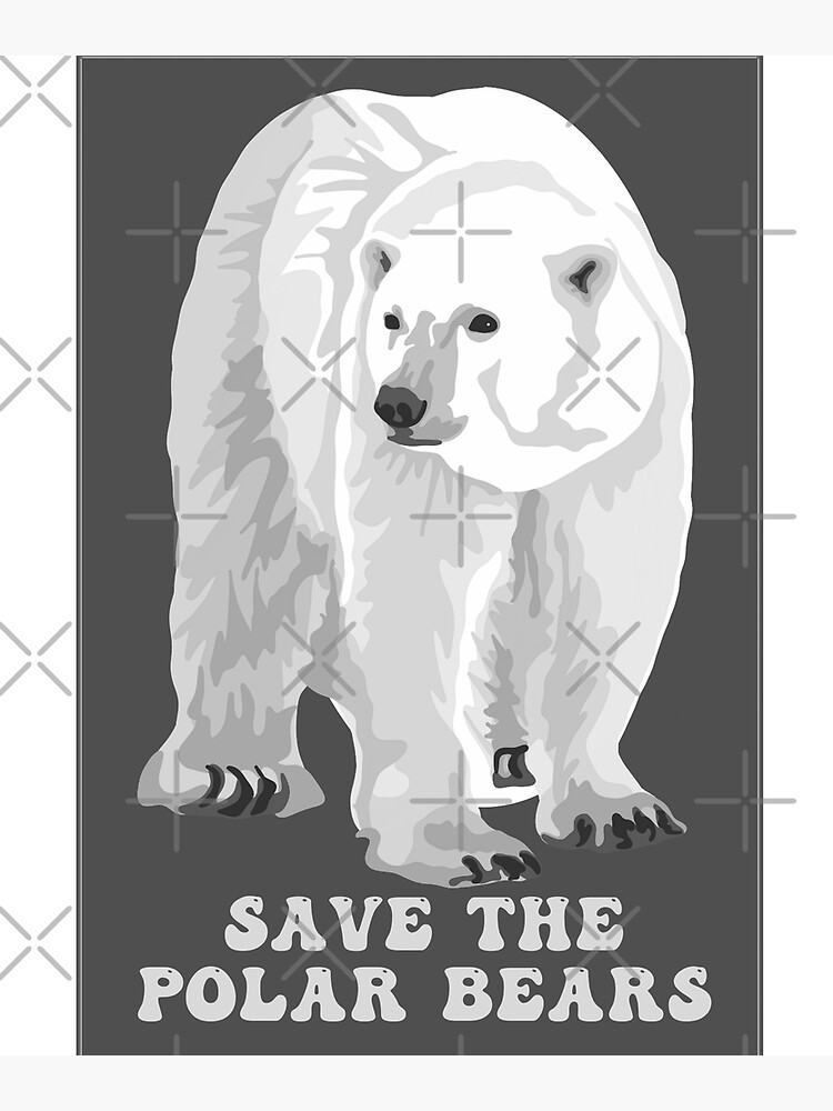 "Save the Polar Bears" Poster for Sale by unhingedheather | Redbubble