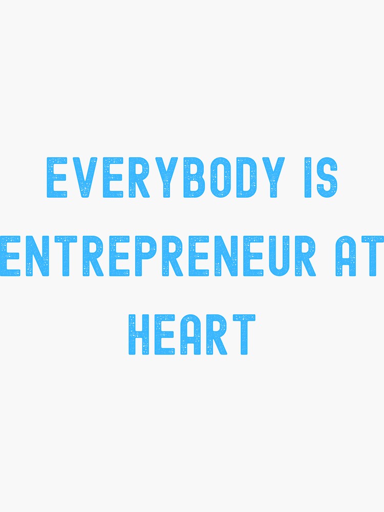 "Everybody Is Entrepreneur At Heart, Color Blue, Entrepreneurship ...