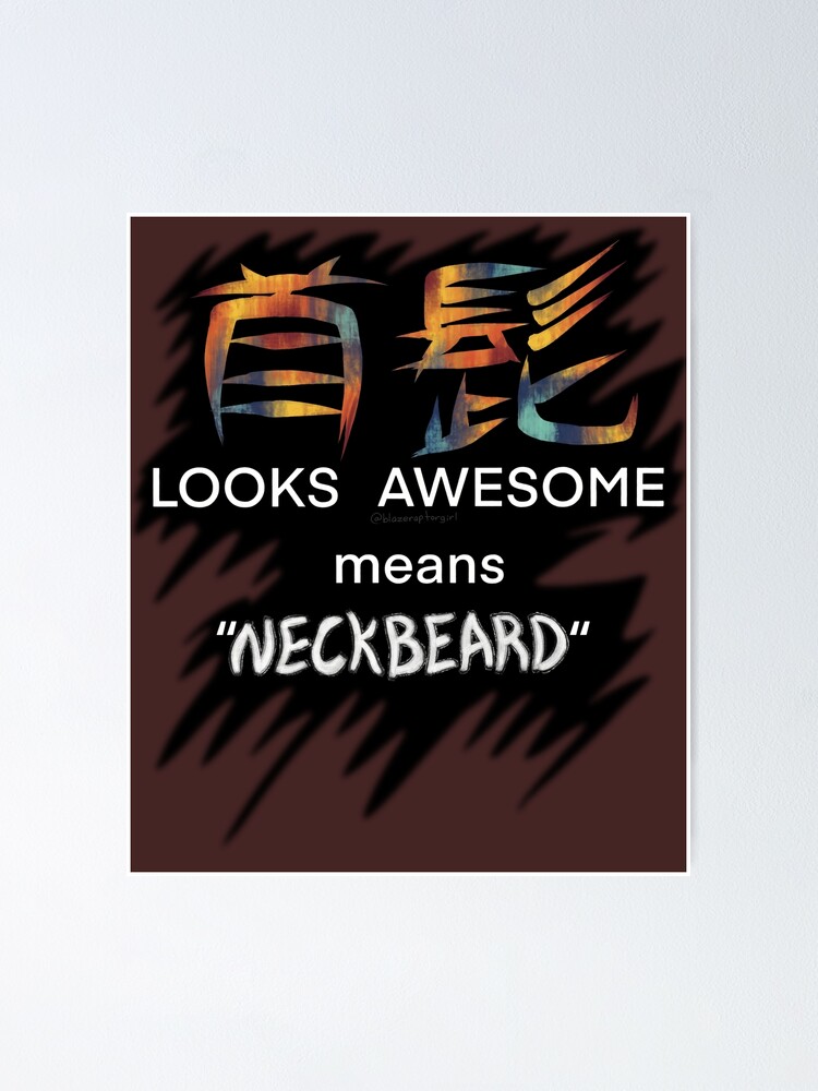 "Epic Japanese Word Neckbeard" Poster by BlazeraptorGirl | Redbubble