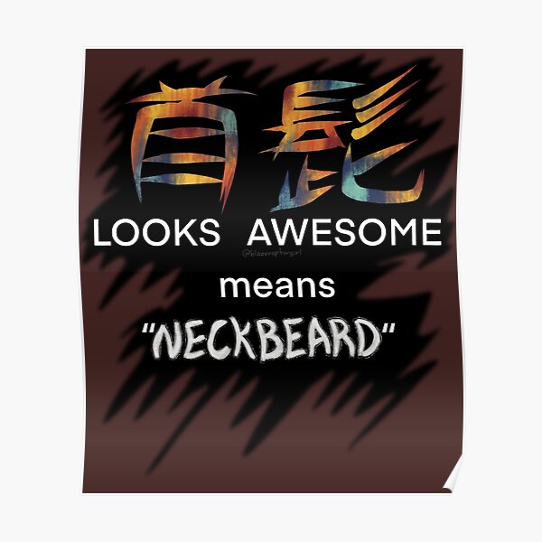 "Epic Japanese Word Neckbeard" Poster by BlazeraptorGirl | Redbubble