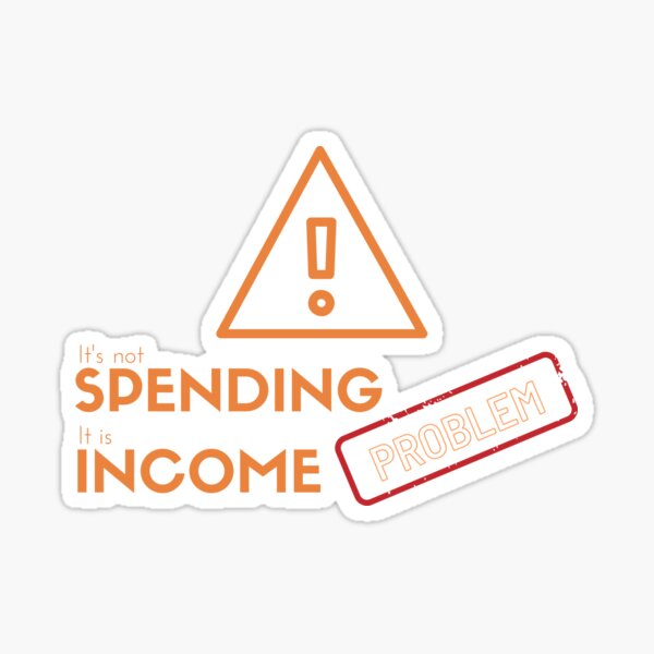 "It’s not spending it’s income problem exclamation mark, color brown ...