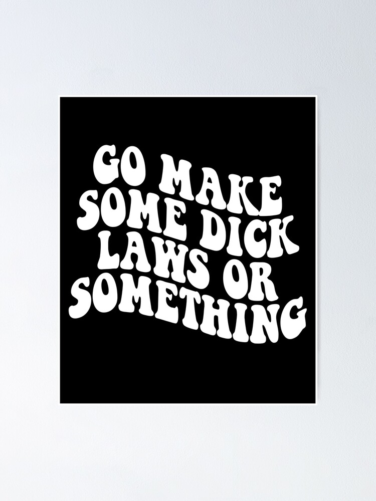 Póster «Vaya a hacer algunas leyes de Dick o algo camisa, Roe v Wade ...