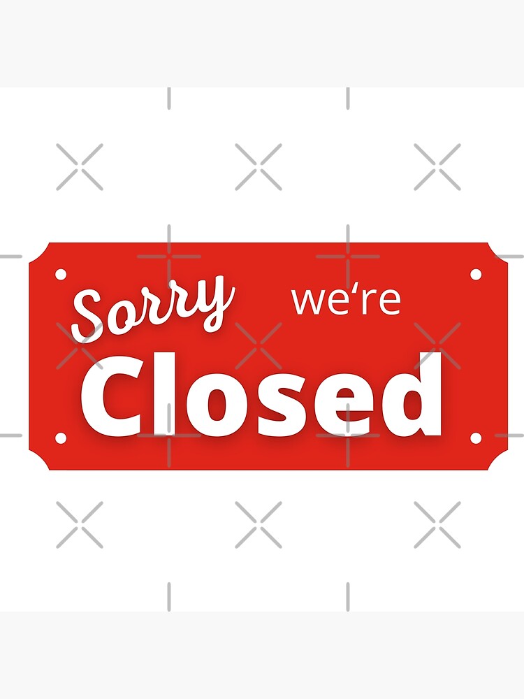 "Sorry we're closed - simple red sign" Poster for Sale by lordyswiss ...