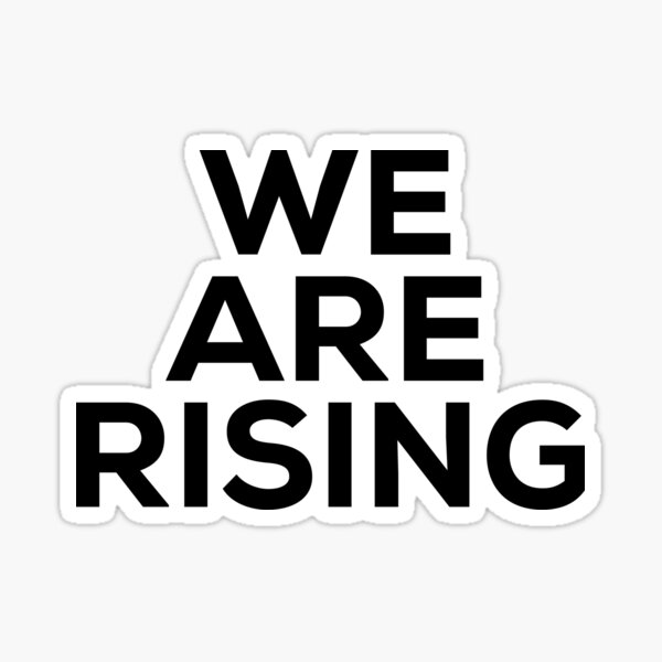 "We Are Rising" Sticker for Sale by MadEDesigns | Redbubble