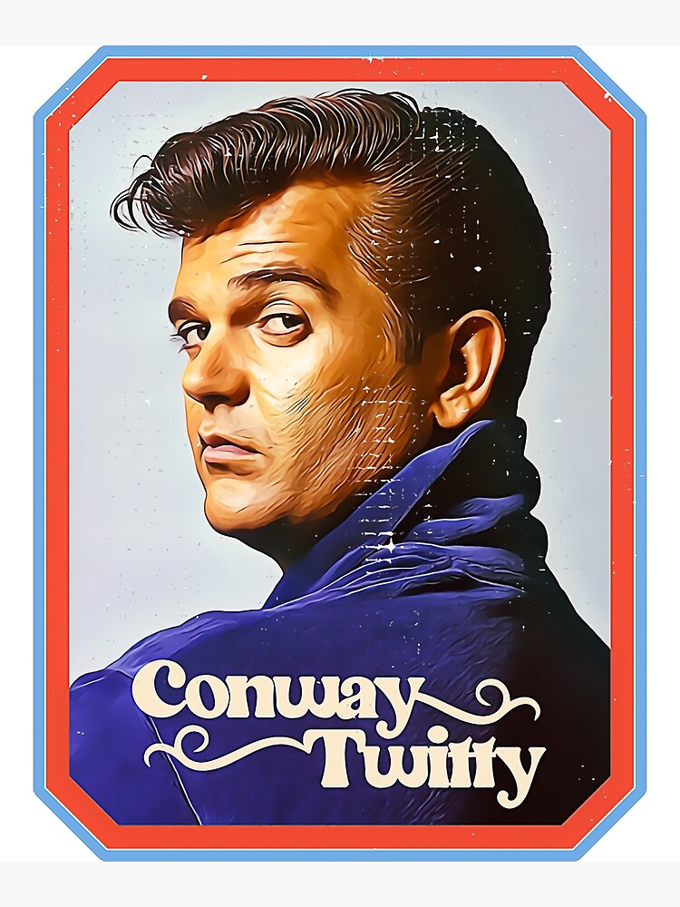 "Conway Twitty Conway Twitty Conway Twittyy" Poster for Sale by ...