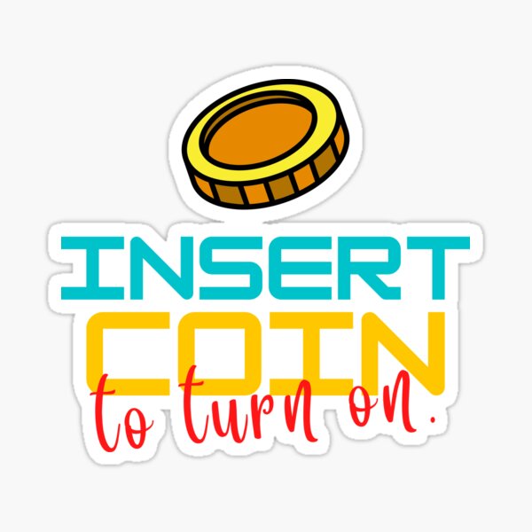 "Insert Coin" Sticker for Sale by Gods-Plan | Redbubble