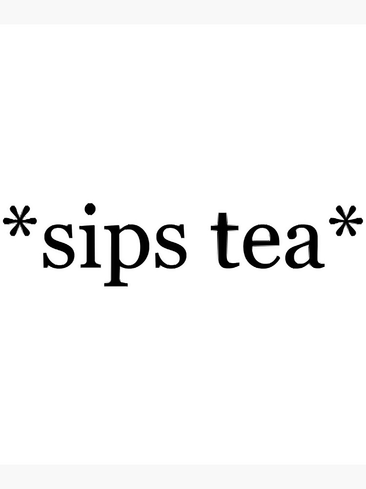 Typed sips tea sticker Premium Matte Vertical Poster sold by ...