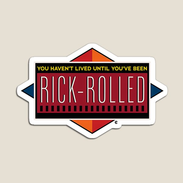 "Rick Astley Rick Astley Rick Astley Rick Astley Rick Astleyy" Magnet ...