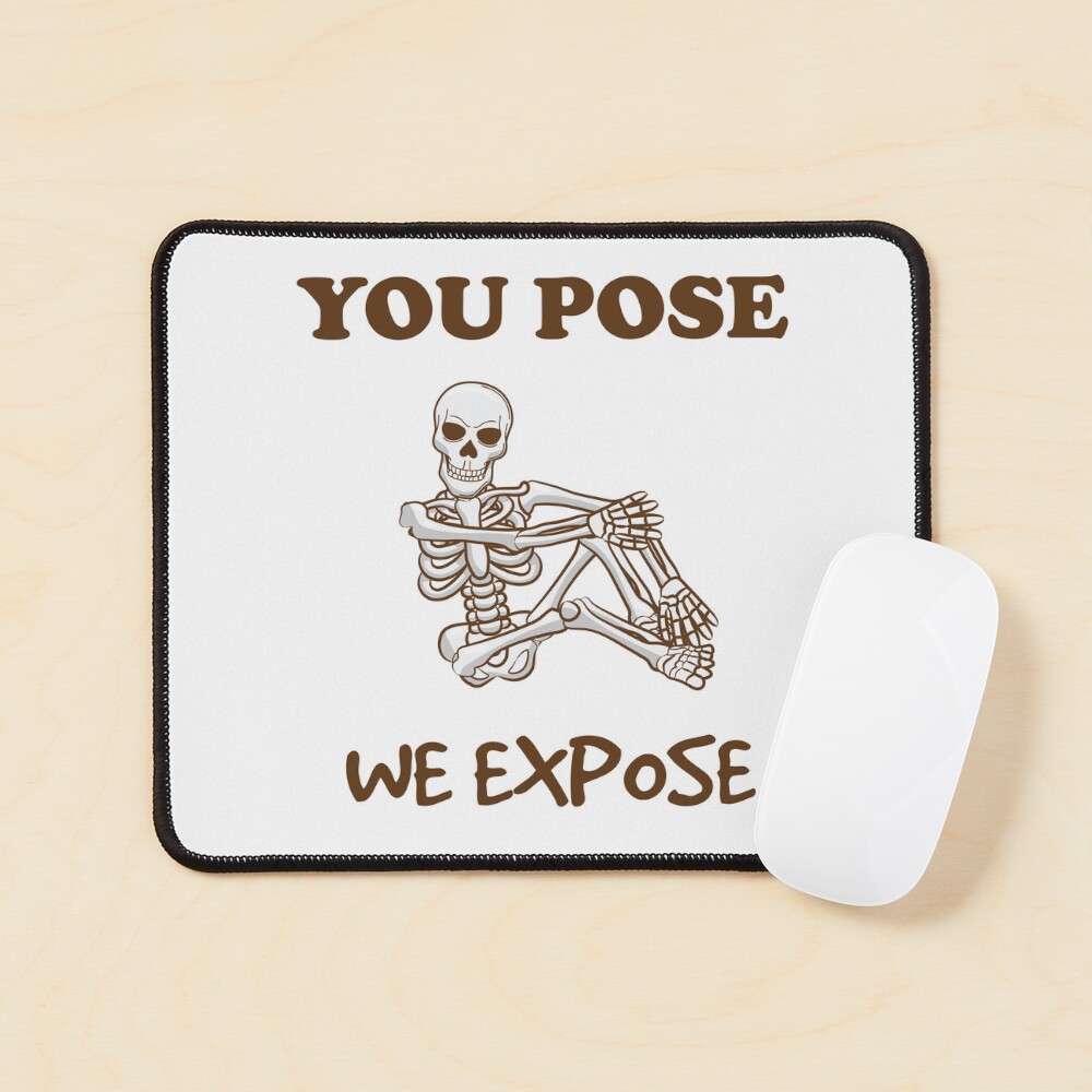"You Pose We Expose" Sticker for Sale by beefrancky | Redbubble