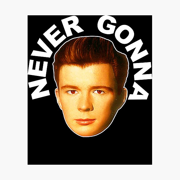 "Rick Astley Rick Astley Rick Astleyyyyy" Photographic Print by ...