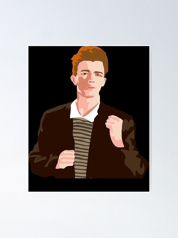 "Rick Astley Rick Astleyyy Rick Astley Rick Astley" Poster by ...