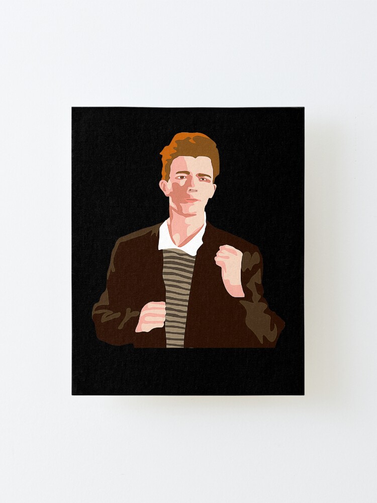 "Rick Astley Rick Astleyyy Rick Astley Rick Astley" Mounted Print by ...