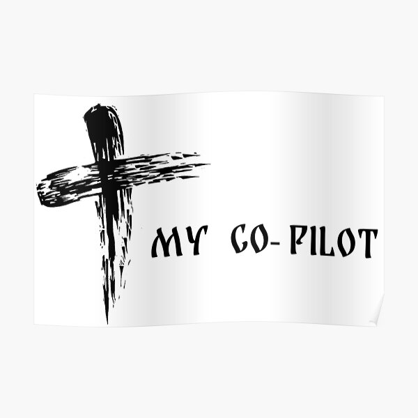 "Jesus is my copilot. Jesus is my co- pilot." Poster for Sale by ...