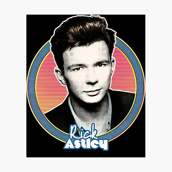 "Rick Astley Rick Astleyyyy Rick Astley Rick Astley" Photographic Print ...