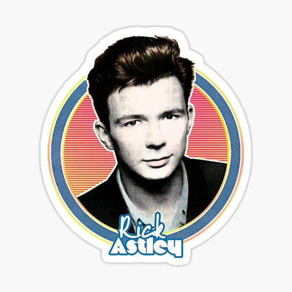 "Rick Astley Rick Astleyyyy Rick Astley Rick Astley" Sticker von ...