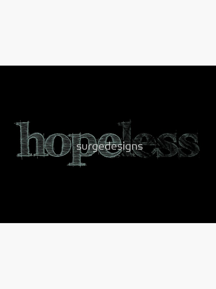 "Hope Hopeless Motivational Quote" Poster by surgedesigns | Redbubble