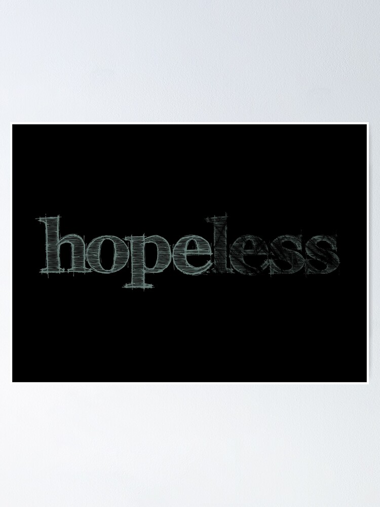 "Hope Hopeless Motivational Quote" Poster by surgedesigns | Redbubble