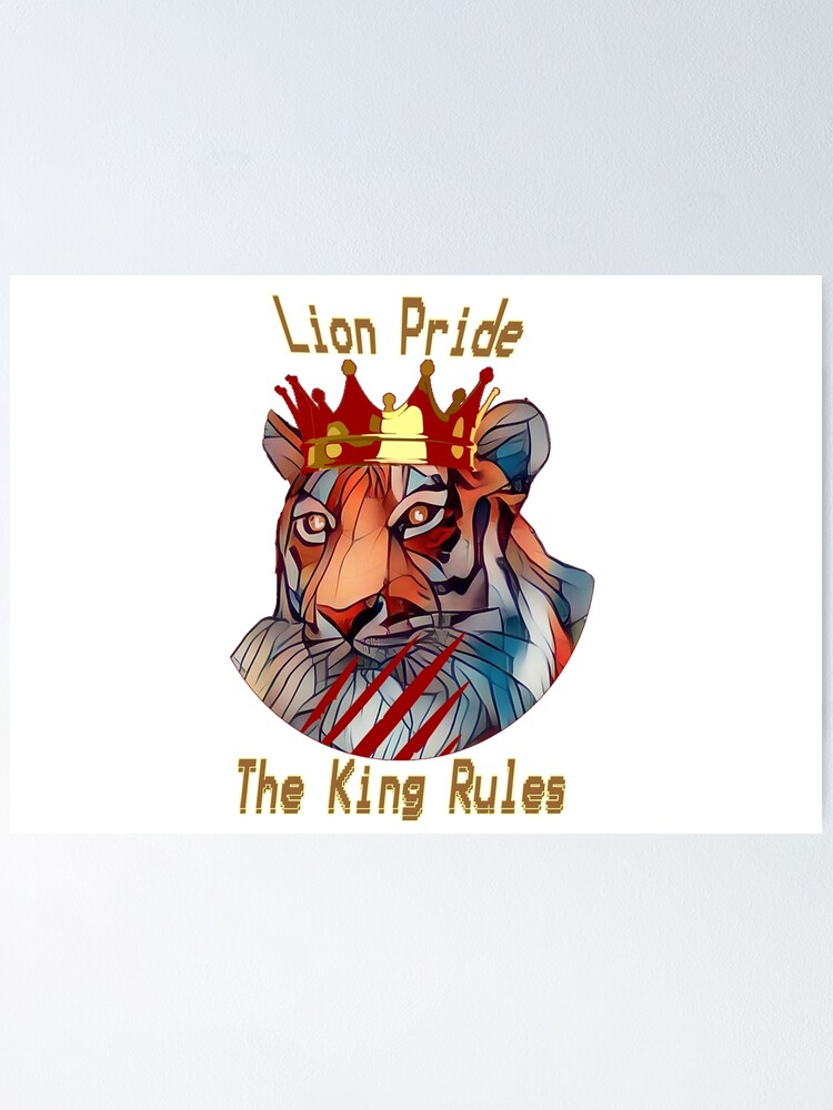 "Lion Pride The King Rules" Poster for Sale by kreativeverve | Redbubble