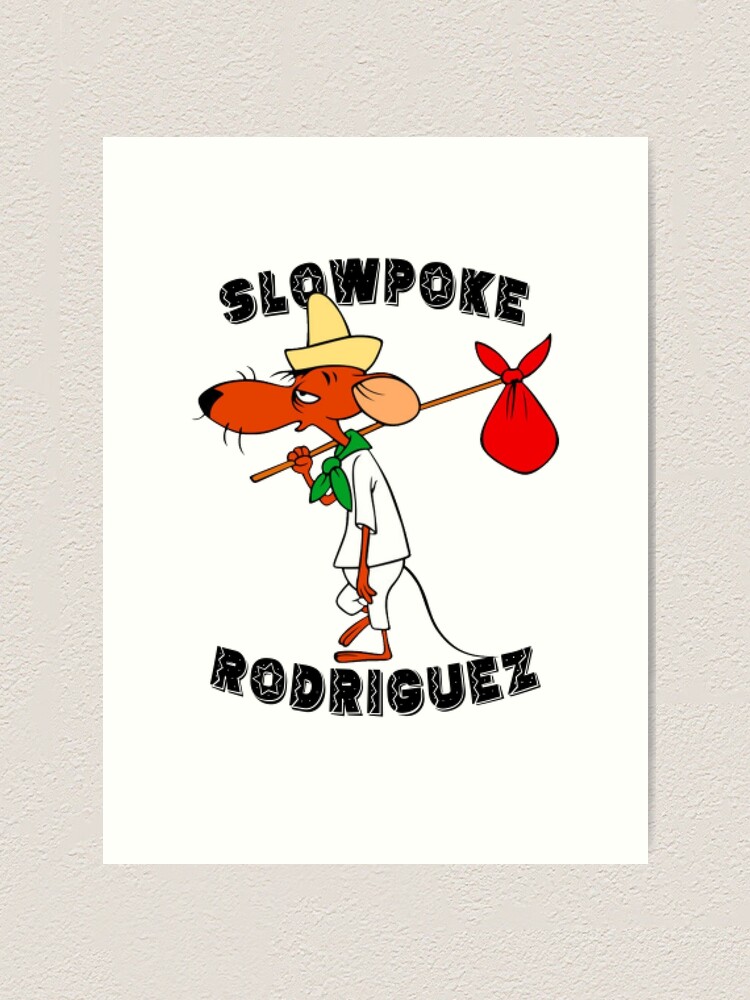 "funny slowpoke rodriguez cartoon" Art Print for Sale by MedPro01 ...