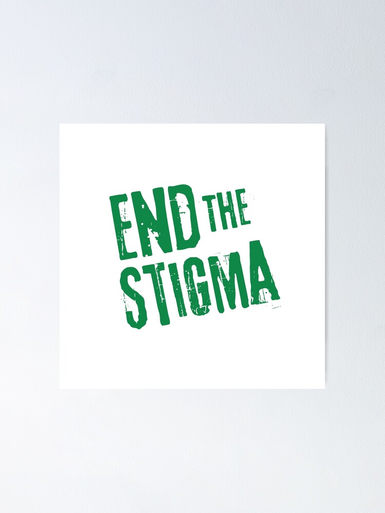 "Support Mental Health - End The Stigma" Poster for Sale by DesignByLeo ...