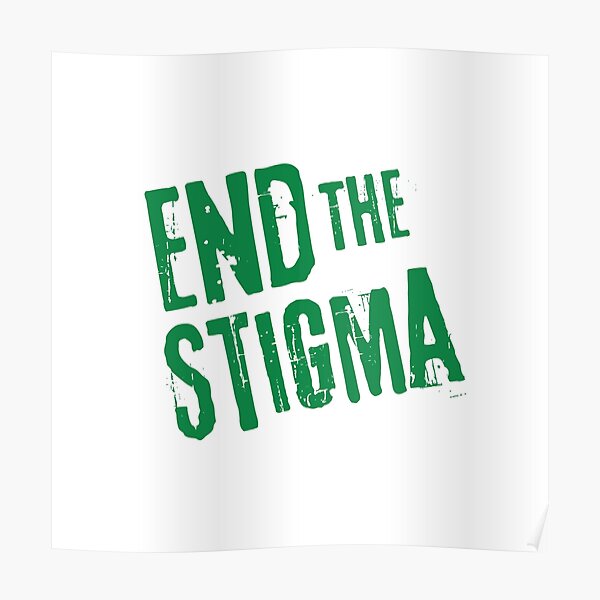 "Support Mental Health - End The Stigma" Poster for Sale by DesignByLeo ...
