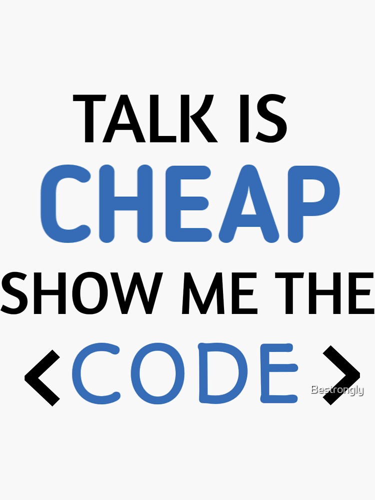 "TALK IS CHEAP SHOW THE CODE - linus quote - funny " Sticker for Sale ...