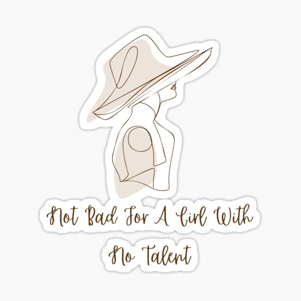 "not bad for a girl with no talent" Sticker by yassminishop | Redbubble