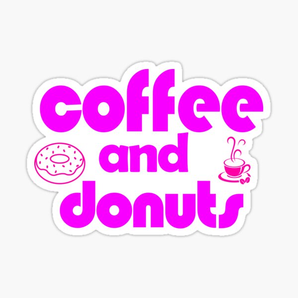"coffee and donuts" Sticker for Sale by justplainwords | Redbubble