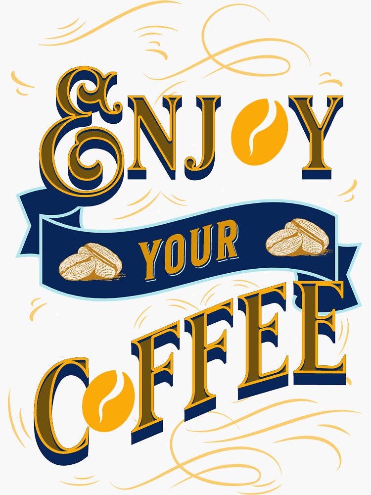 "Enjoy your coffee" Sticker by wanntracyw | Redbubble