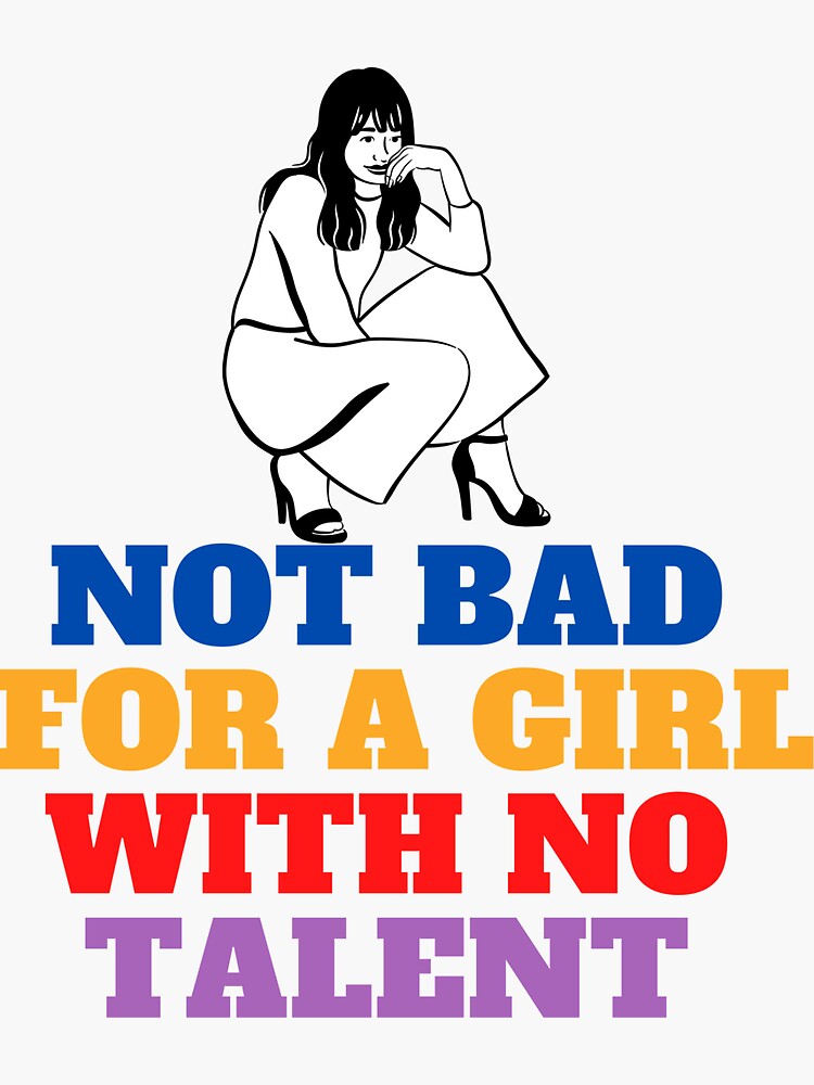 " not bad for a girl with no talent" Sticker by yassminishop | Redbubble