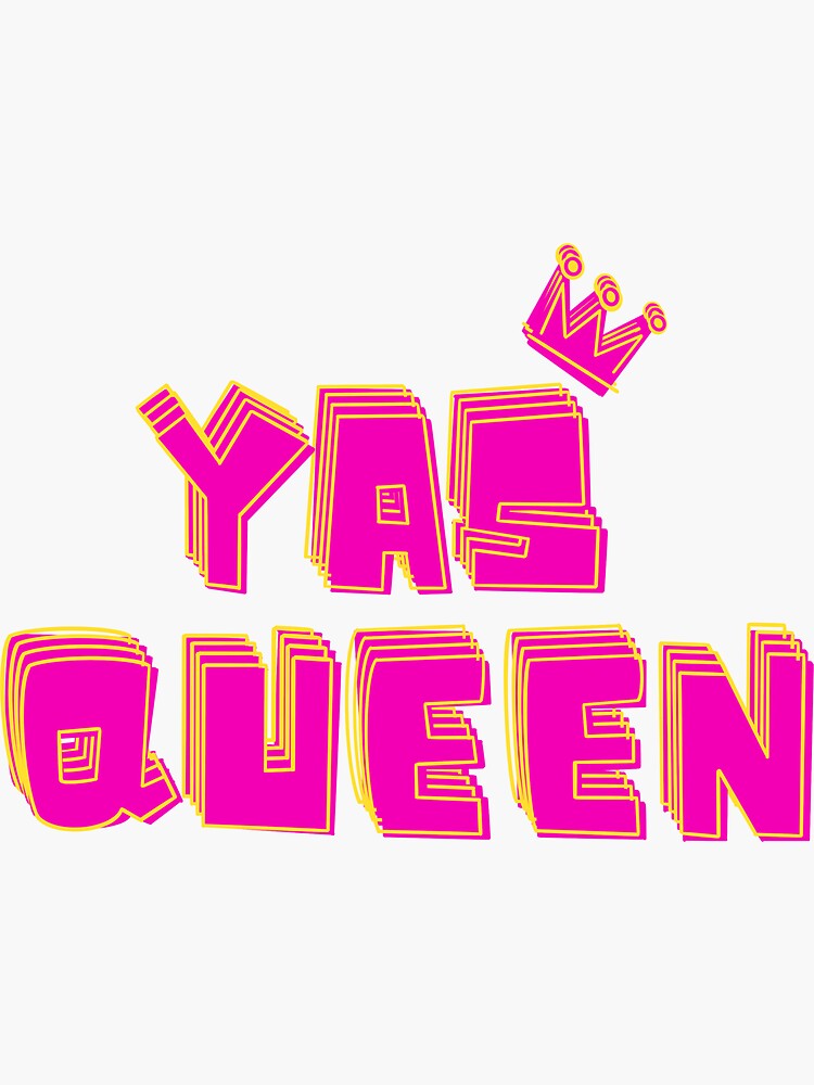 "Yas Queen" Sticker for Sale by DoubleTroubleJ | Redbubble