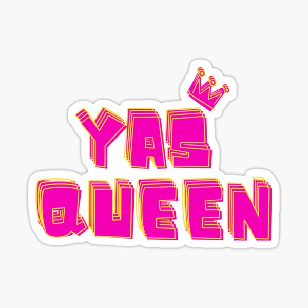 "Yas Queen" Sticker for Sale by DoubleTroubleJ | Redbubble
