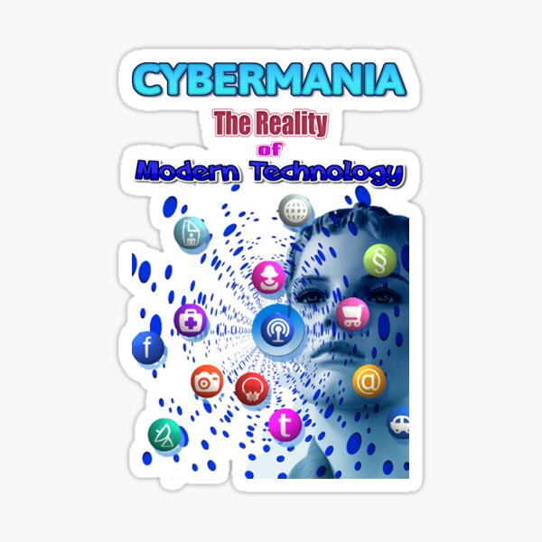 "CYBERMANIA The Reality of Modern Technology" Sticker by SuperWorks4U ...