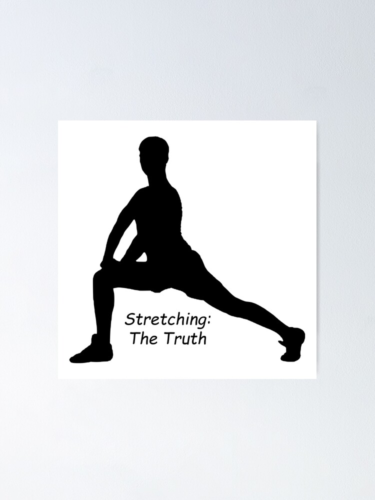 "Stretching: The Truth (male athlete)" Poster for Sale by SomeGuyLou ...