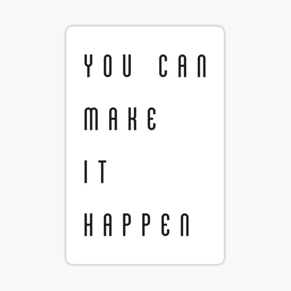 "You Can Make It Happen" Sticker by in-vectors | Redbubble